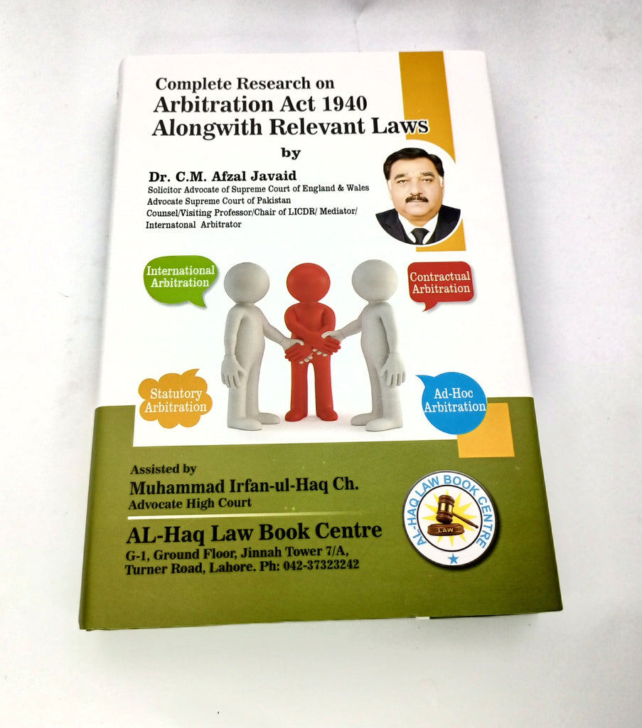 Arbitration Act 1940 Along with Relevant Laws – Al-Haq Law Book Centre