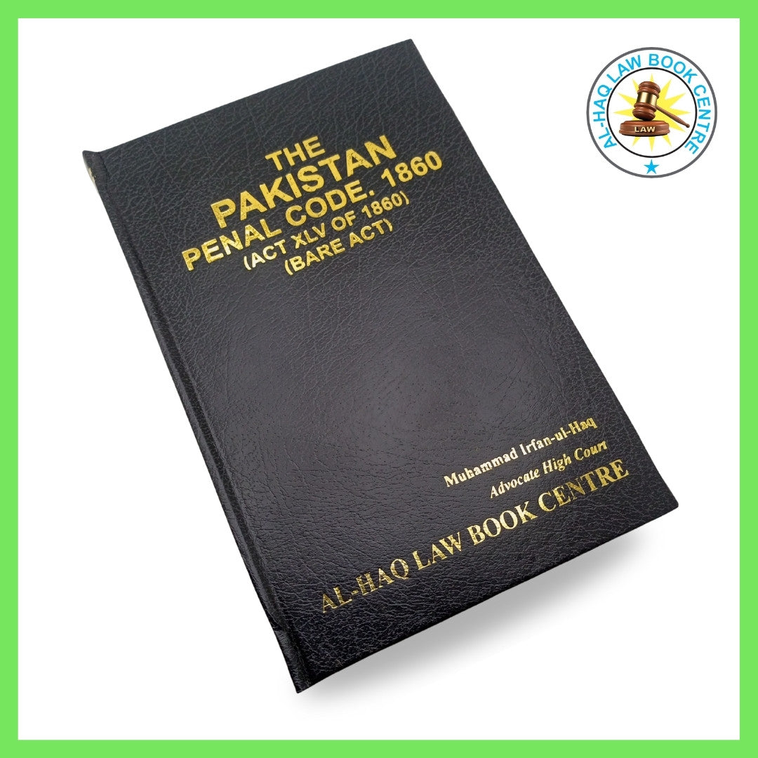 PPC The Pakistan Penal Code (PPC) 1860 – Al-Haq Law Book Centre